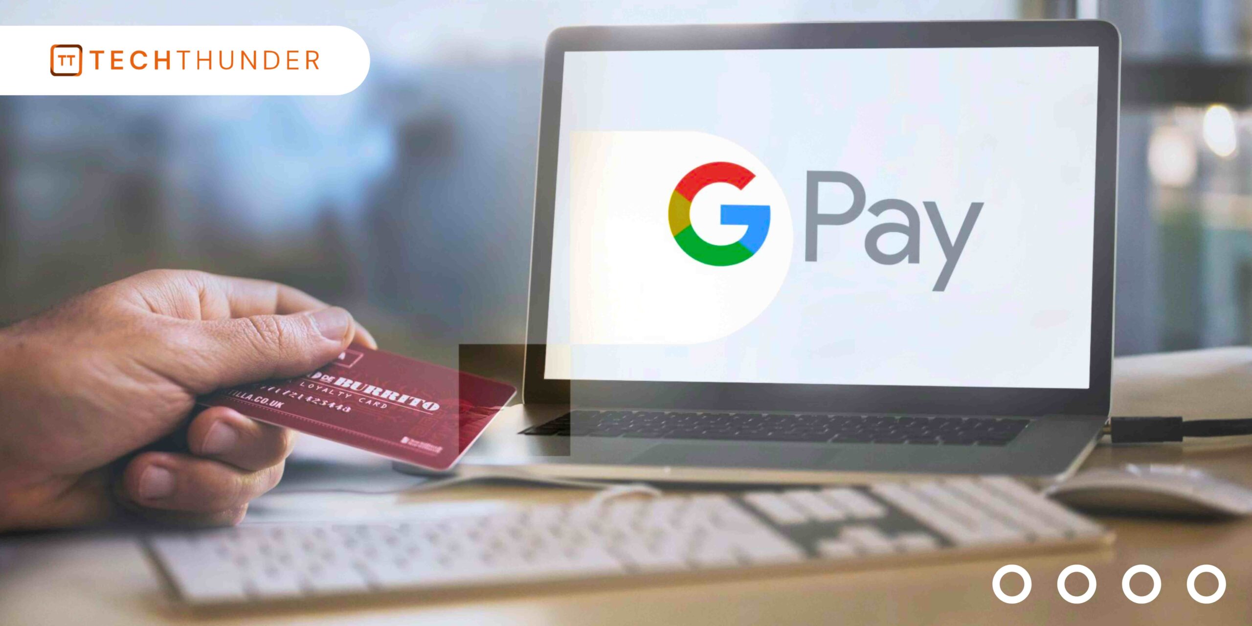 Google Pay APIs improve checkout and pass experiences - The Tech Thunder